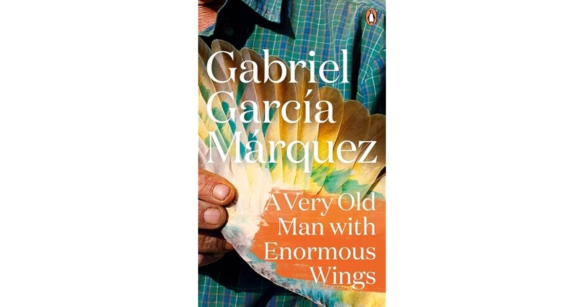 A Very Old Man with Enormous Wings by Gabriel García Márquez