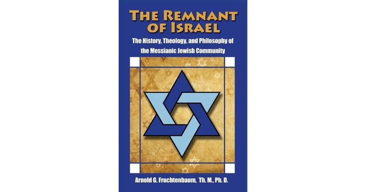 The Remnant of Israel: The Theology, History, and Philosophy of the ...