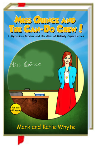 Miss Quince and the Can-Do Crew The Mysterious Teacher and her Class of ...