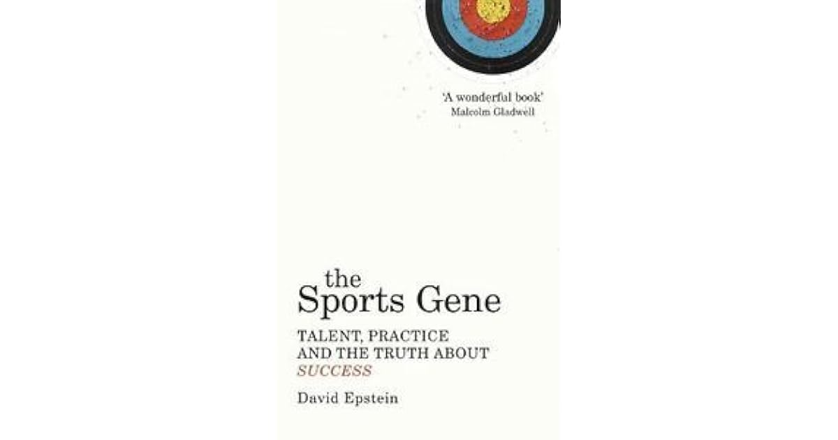 The Sports Gene: Talent, Practice and the Truth About Success by David ...