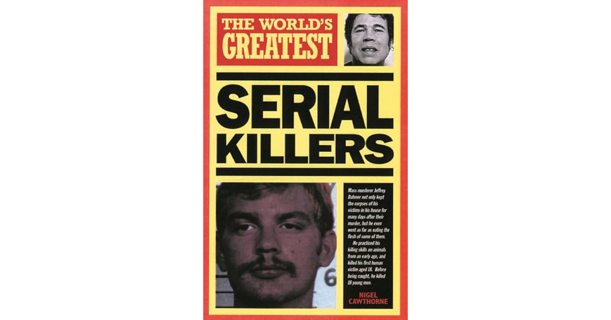 The World's Greatest Serial Killers by Nigel Cawthorne