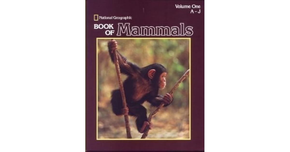 National Geographic Book of Mammals by Gilbert M. Grosvenor