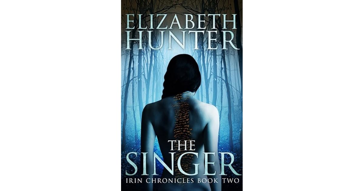 The Singer (Irin Chronicles, #2) by Elizabeth Hunter