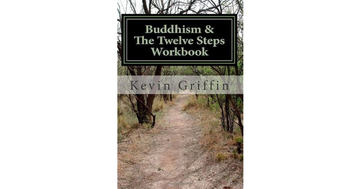 Buddhism and the Twelve Steps: A Recovery Workbook for Individuals and ...