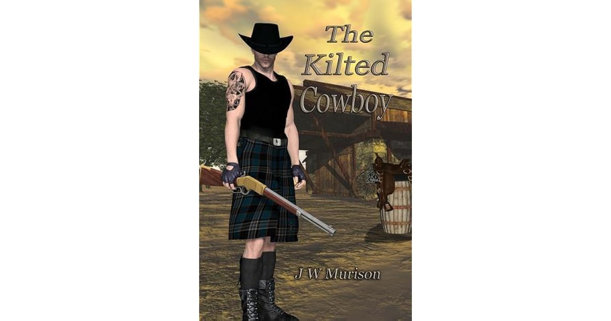 The Kilted Cowboy by J.W. Murison
