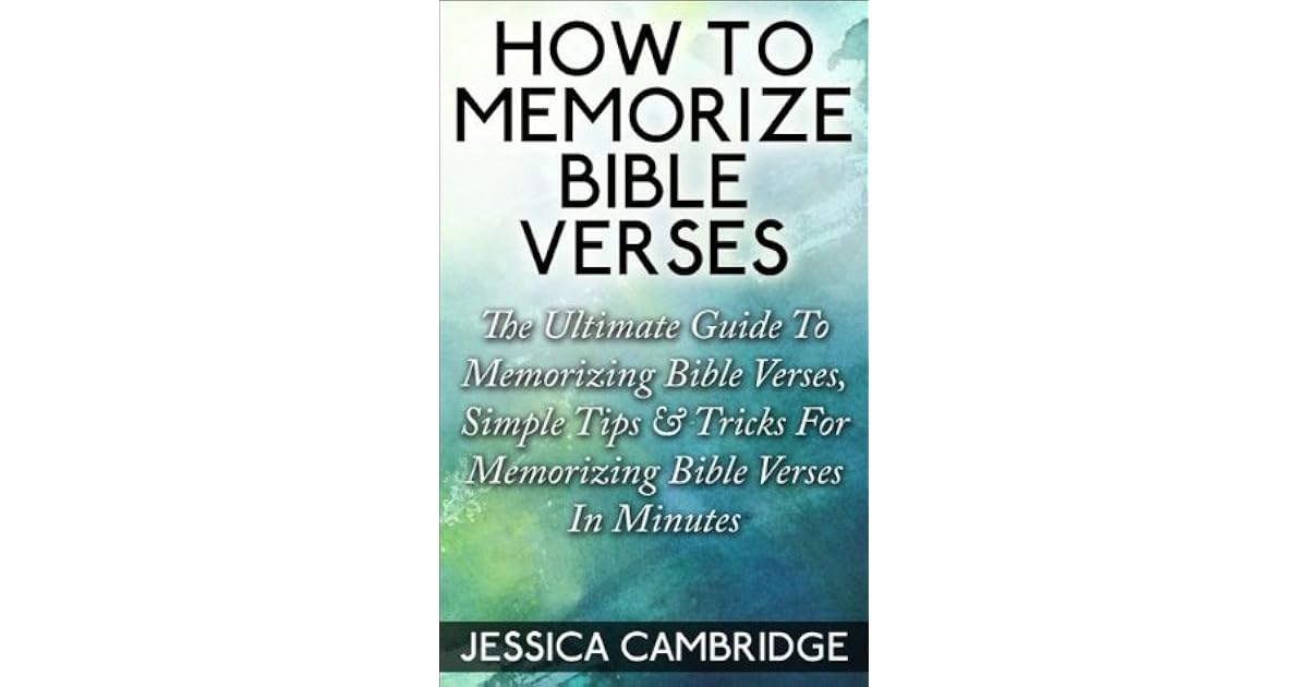 How To Memorize Bible Verses The Ultimate Guide To Memorizing Bible