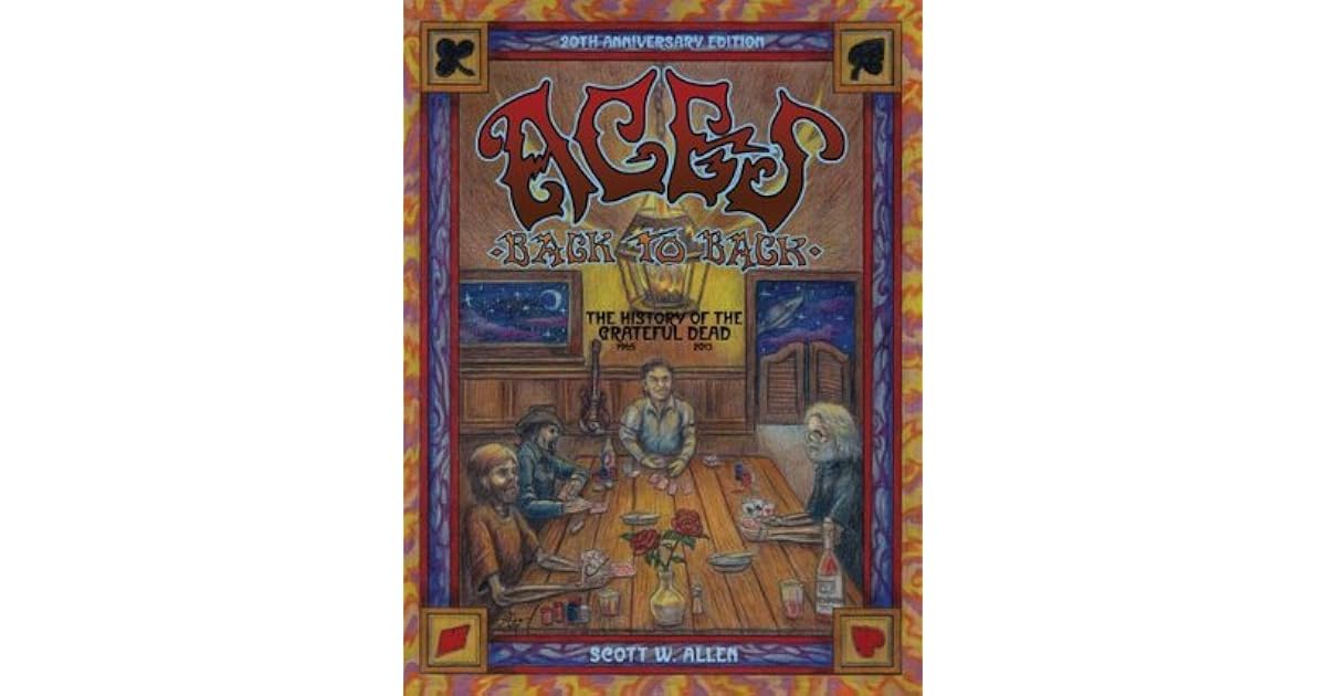 Aces Back to Back: The History of the Grateful Dead by Scott W. Allen
