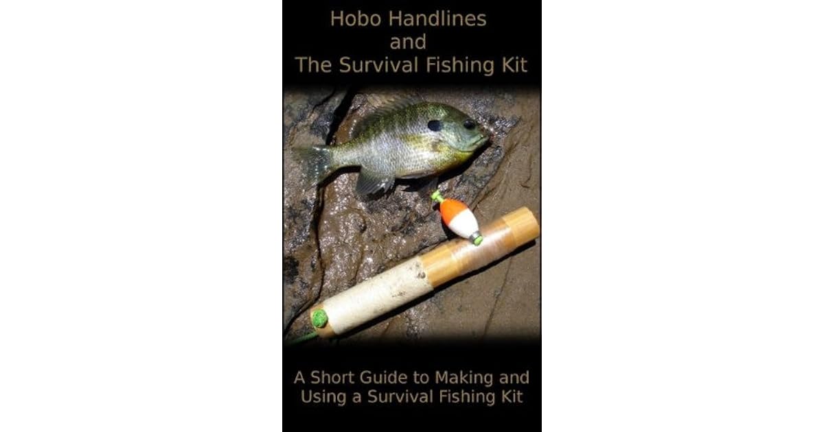 Hobo Handlines and the Survival Fishing Kit: A Short Guide to Making ...