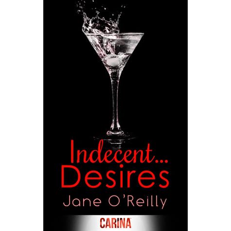 Indecent... Desires (Indecent, #3) by Jane O'Reilly — Reviews ...