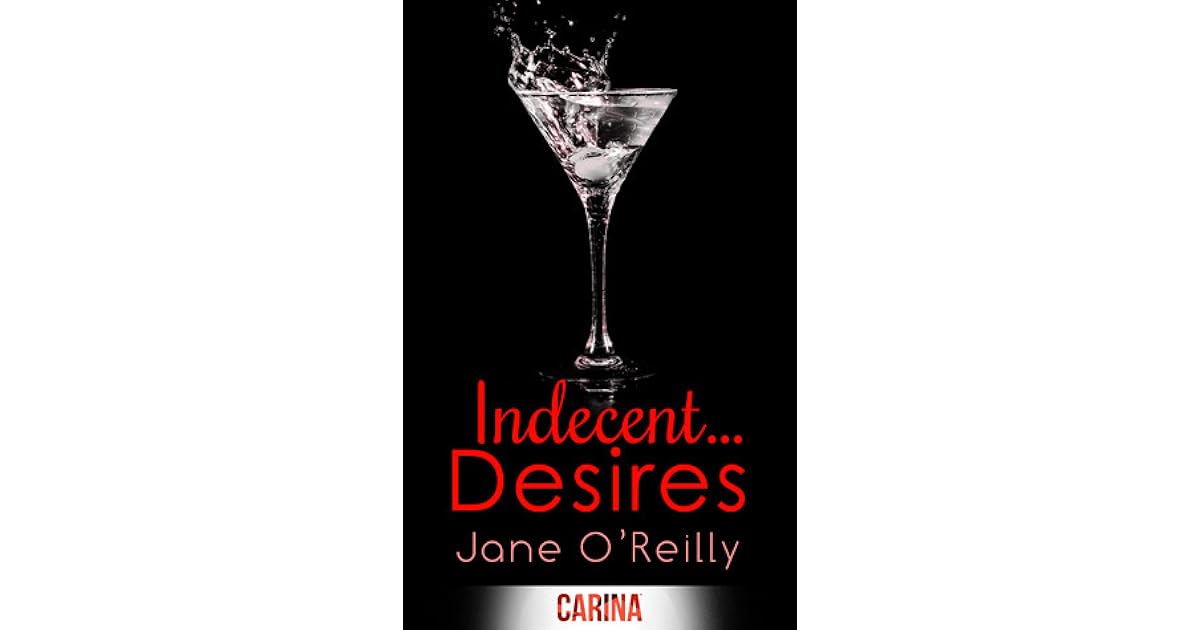 Indecent... Desires (Indecent, #3) by Jane O'Reilly