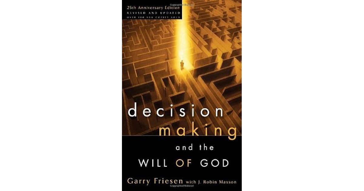 Decision Making and the Will of God: A Biblical Alternative to the ...