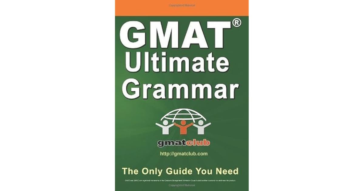 Gmat Ultimate Grammar: The Only Guide You Need by GMAT Club