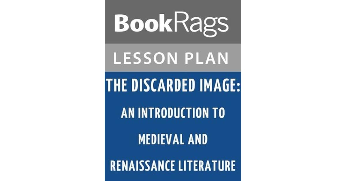 The Discarded Image: An Introduction to Medieval and Renaissance ...
