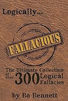 Logically Fallacious: The Ultimate Collection of Over 300 Logical ...
