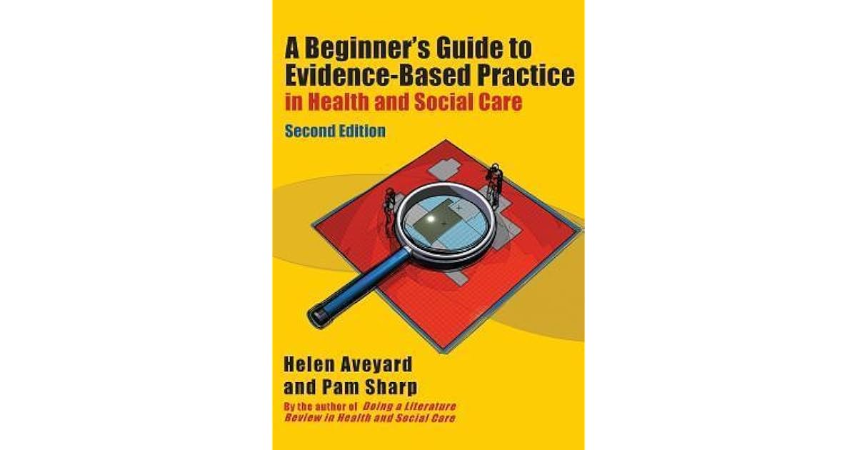 A Beginner's Guide to Evidence-Based Practice in Health and Social Care ...