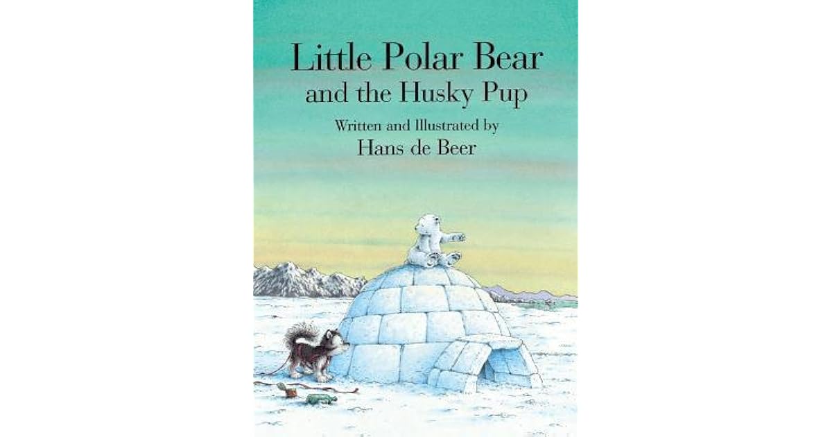 Little Polar Bear and the Husky Pup by Hans de Beer