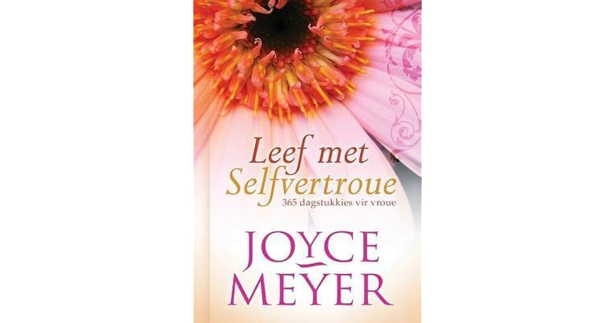 Leef Met Selfvertroue: 365 Dagstukkies Vir Vroue by Joyce Meyer