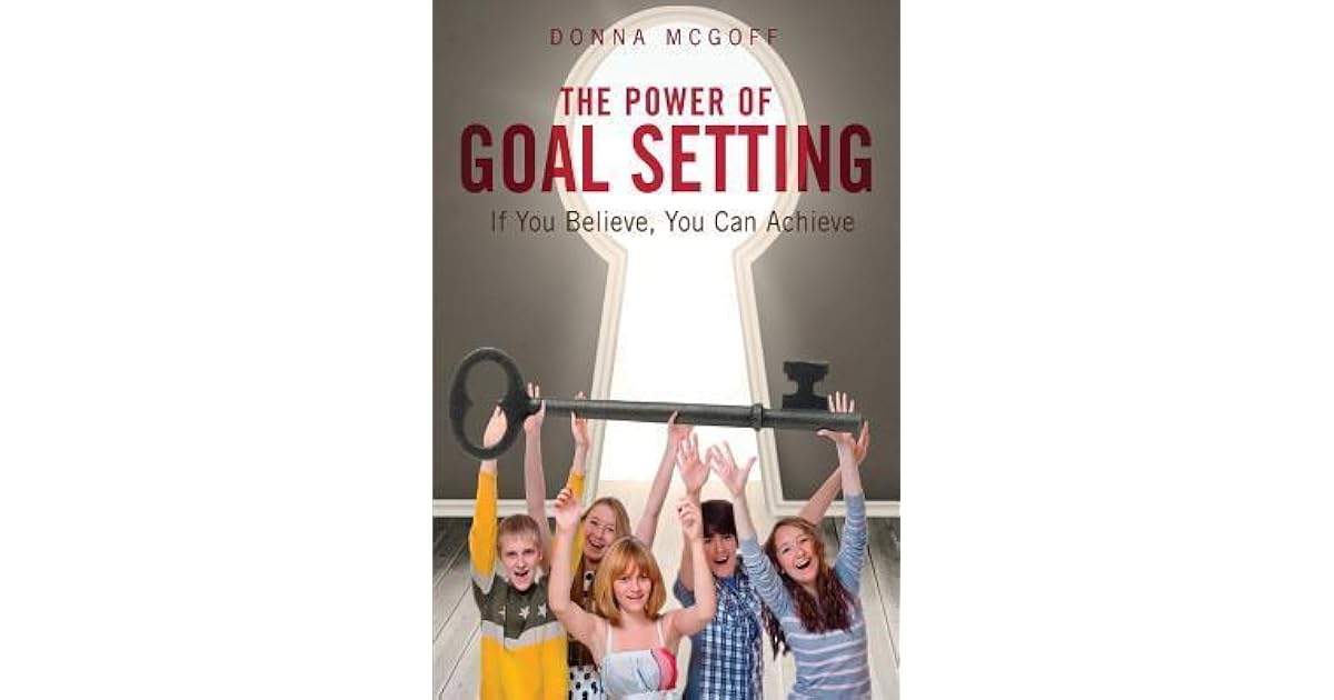 The Power of Goal Setting by Donna McGoff