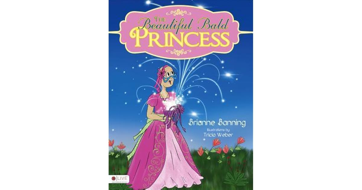 The Beautiful Bald Princess by Brianne Banning