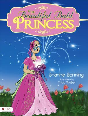 The Beautiful Bald Princess by Brianne Banning
