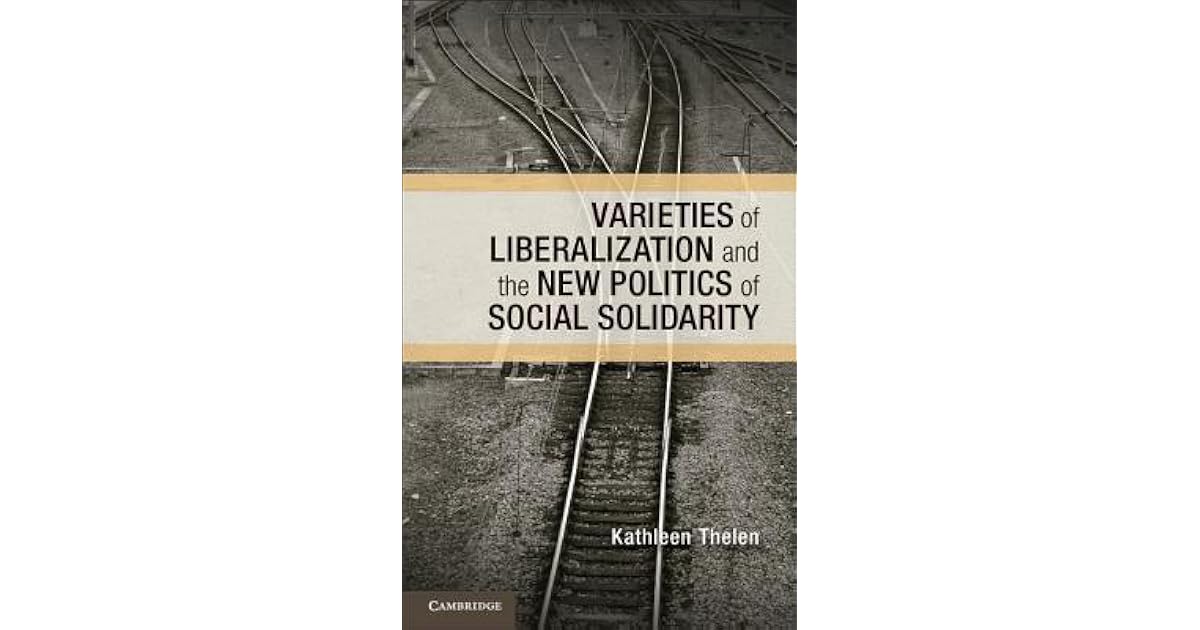Varieties of Liberalization and the New Politics of Social Solidarity ...