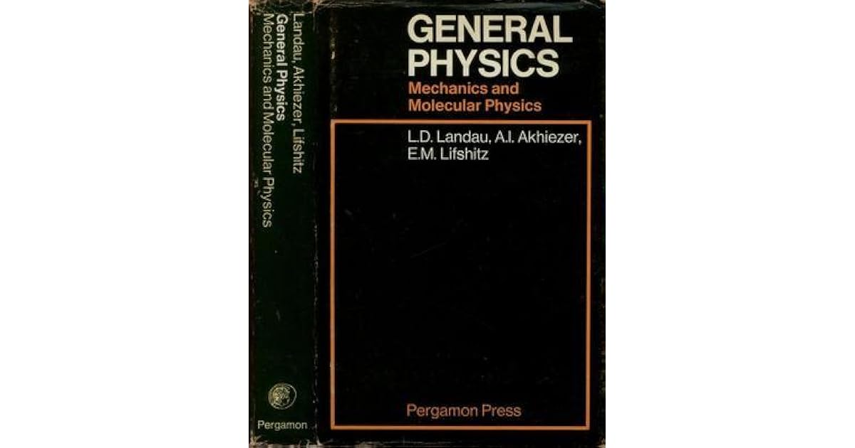 General Physics: Mechanics and Molecular Physics by L.D. Landau