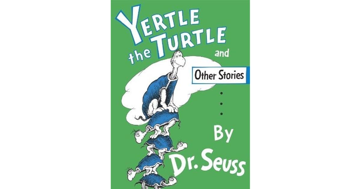 Yertle the Turtle and Other Stories by Dr. Seuss