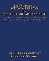 The Supreme Wisdom Lessons by Master Fard Muhammad: to His Servant, The ...
