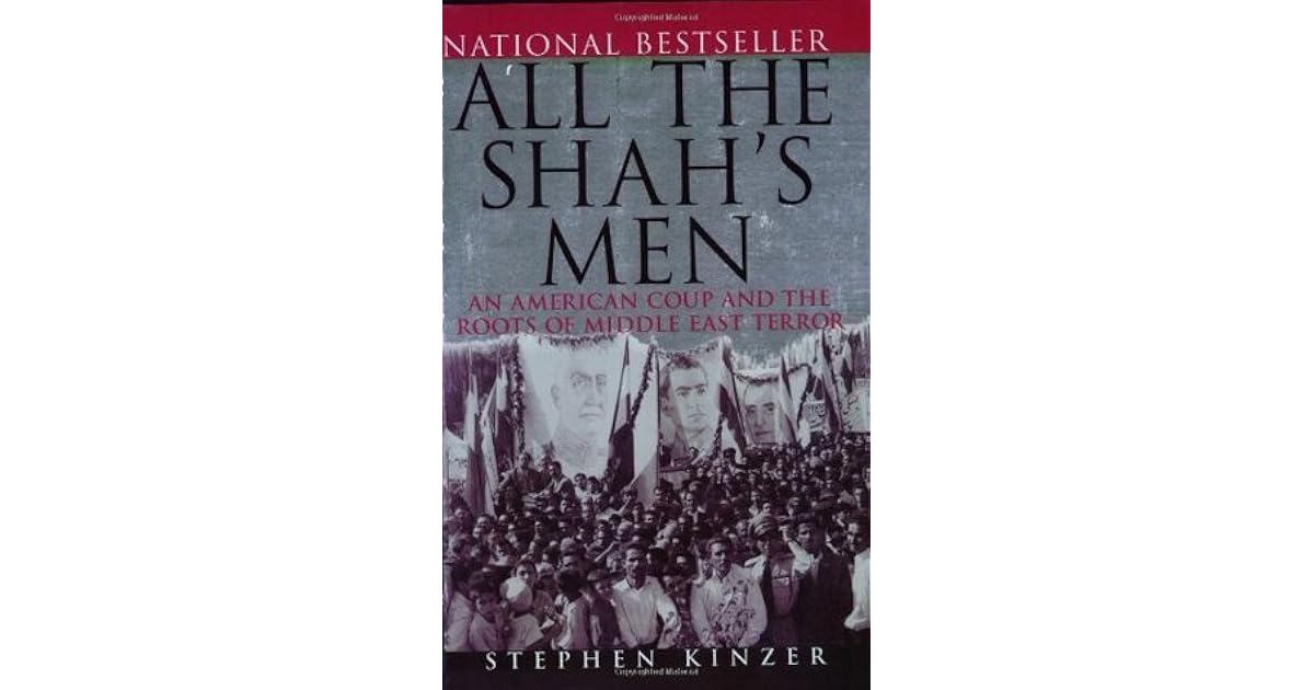 All the Shah's Men by Stephen Kinzer