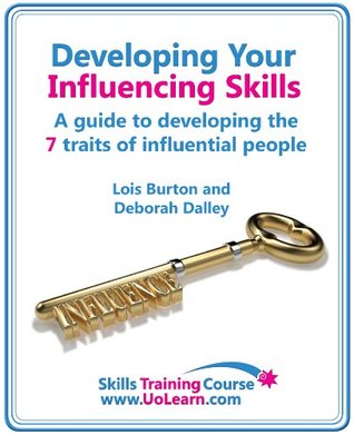 Developing Your Influencing Skills: How to Influence People by ...