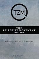 The Zeitgeist Movement Defined: Realizing a New Train of Thought by TZM ...