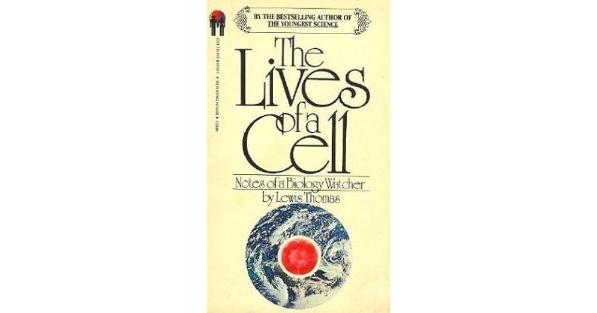 The Lives of a Cell: Notes of a Biology Watcher by Lewis Thomas