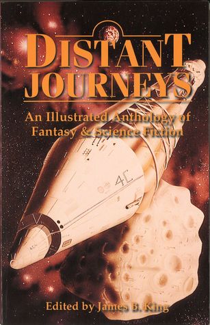 Distant Journeys: An Illustrated Anthology of Fantasy & Science Fiction ...