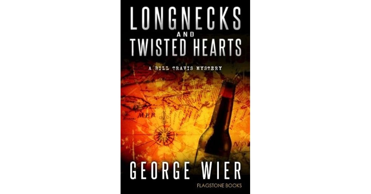 Longnecks & Twisted Hearts by George Wier