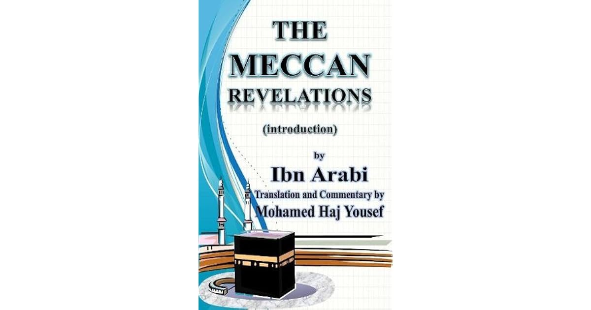 The Meccan Revelations (introduction) by Ibn Arabi