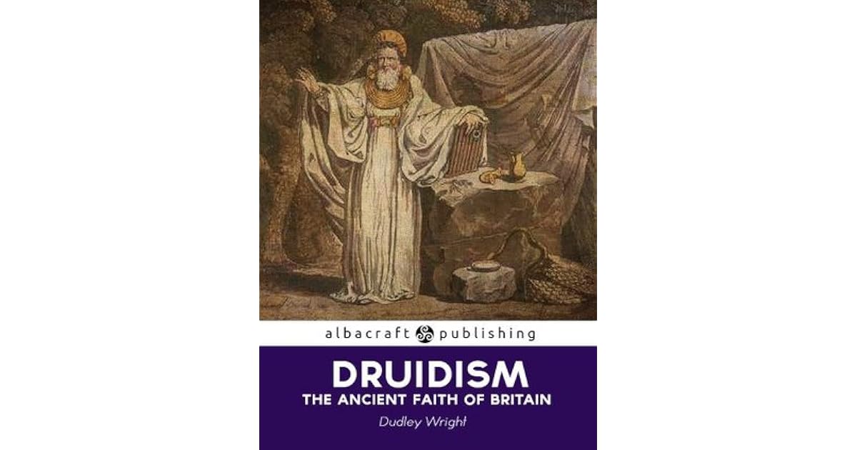 Druidism: The Ancient Faith of Britain by Dudley Wright