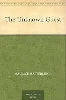 The Unknown Guest by Maurice Maeterlinck