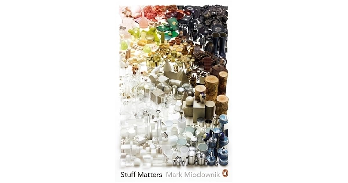 Stuff Matters: The Strange Stories of the Marvellous Materials that ...