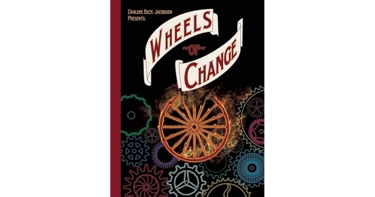 Wheels of Change by Darlene Beck Jacobson