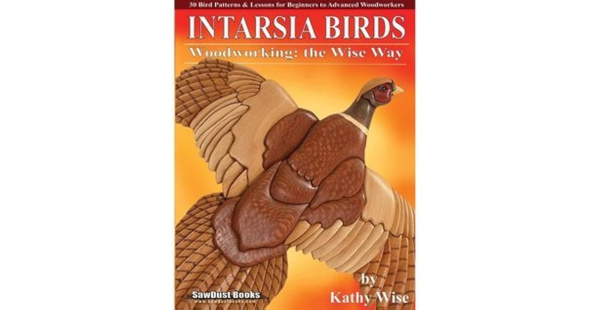Intarsia Birds: Woodworking the Wise Way by Kathy Wise