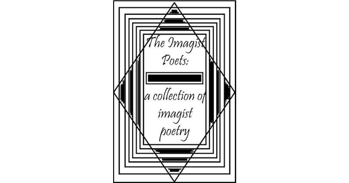 The Imagist Poets: A Collection of Imagist Poetry by Amy Lowell