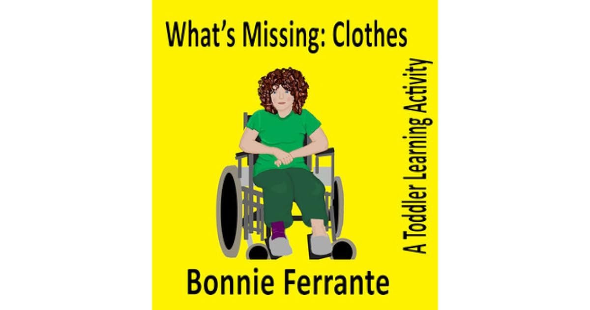 What's Missing: Clothes: A Toddler Learning Activity by Bonnie Ferrante