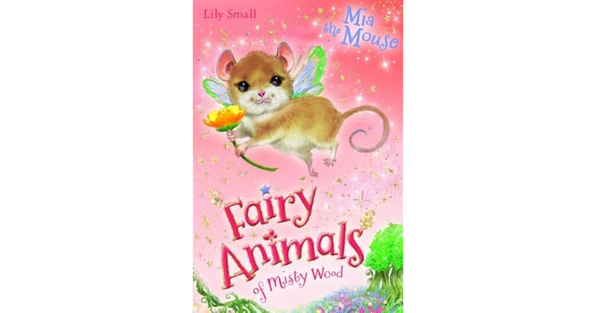 Mia the Mouse (Fairy Animals of Misty Wood, #4) by Lily Small