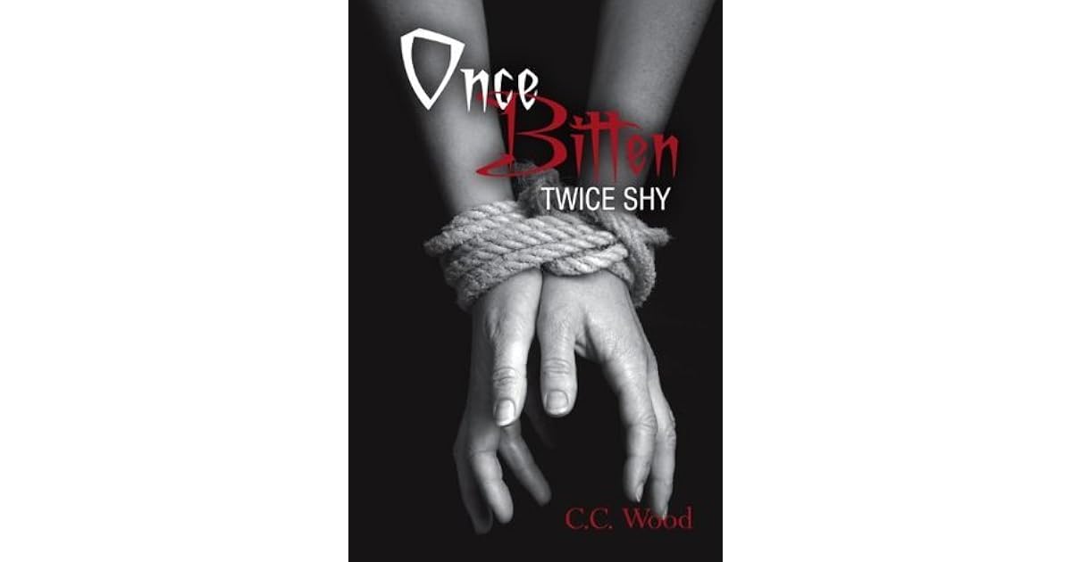 Once Bitten, Twice Shy (Bitten, #2) by C.C. Wood