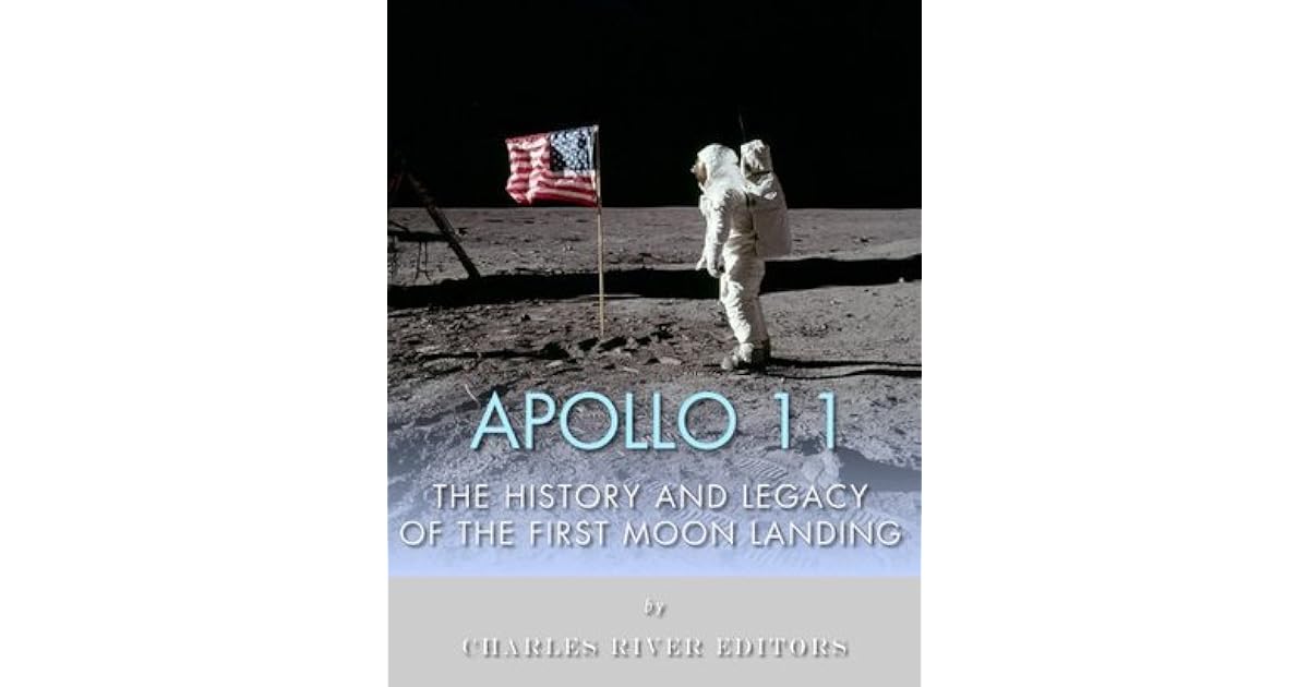 Apollo 11: The History and Legacy of the First Moon Landing by Charles ...