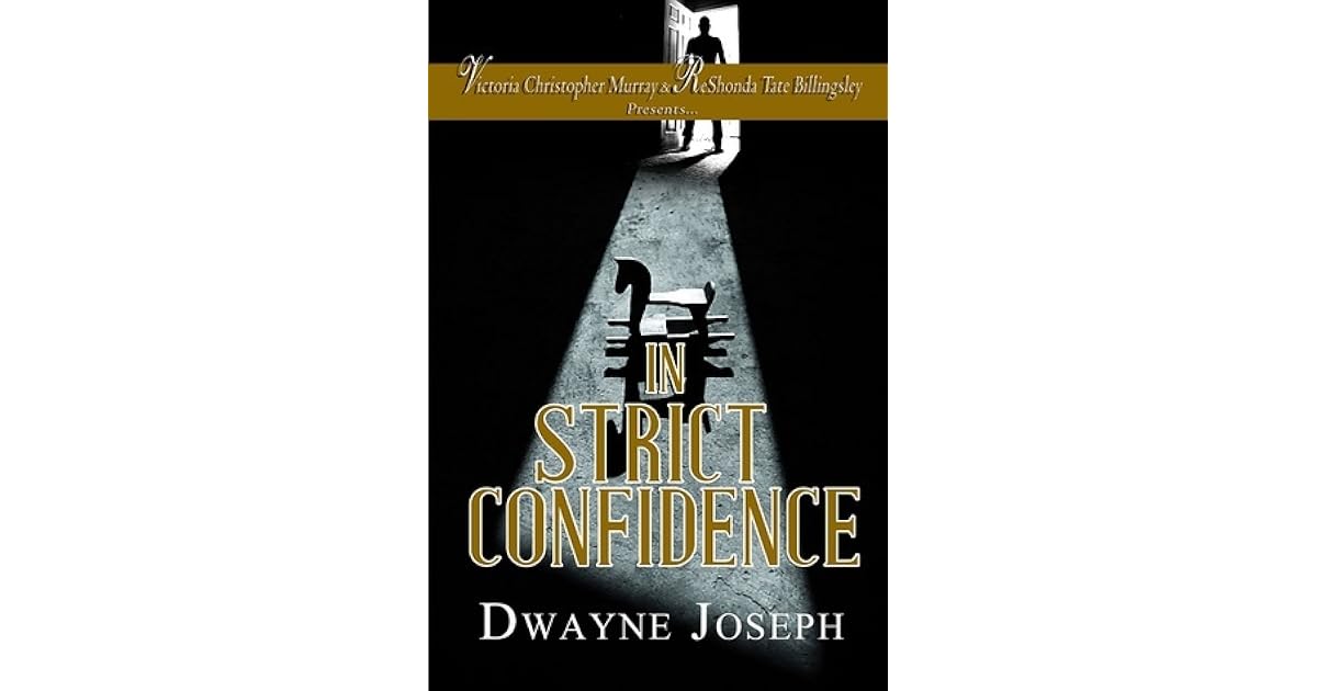 In Strict Confidence by Dwayne S. Joseph