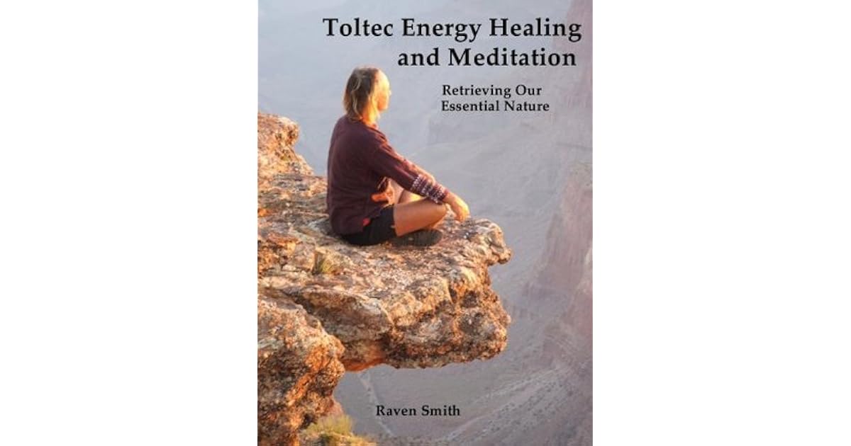 Toltec Energy Healing and Meditation by Raven Smith