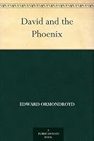 David and the Phoenix by Edward Ormondroyd