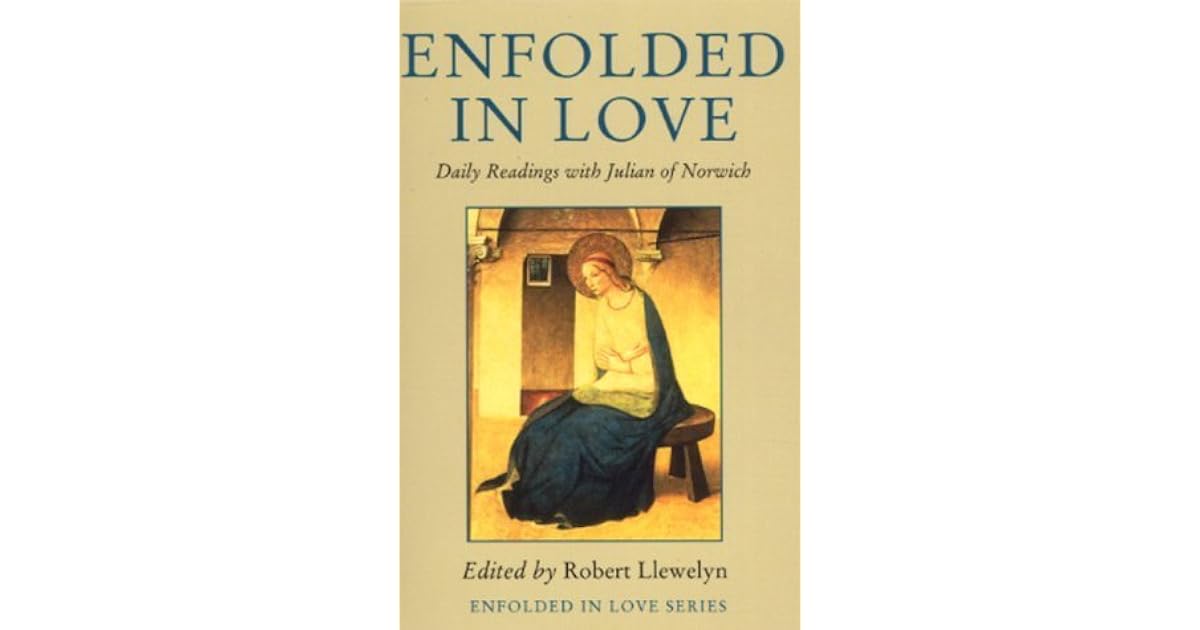 Enfolded in Love: Daily Readings with Julian of Norwich by Julian of ...