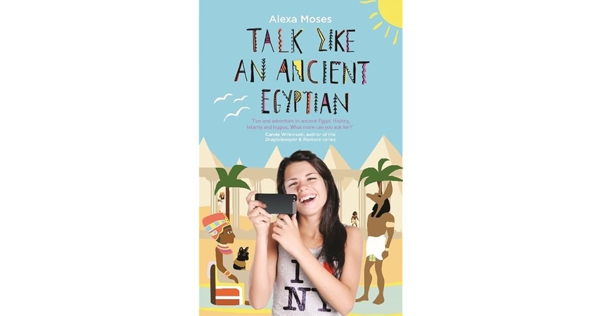 Talk Like an Ancient Egyptian by Alexa Moses